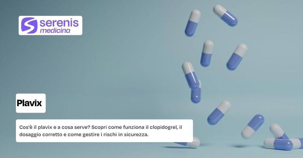 Plavix (clopidogrel): a cosa serve, dosaggio e protezione del cuore