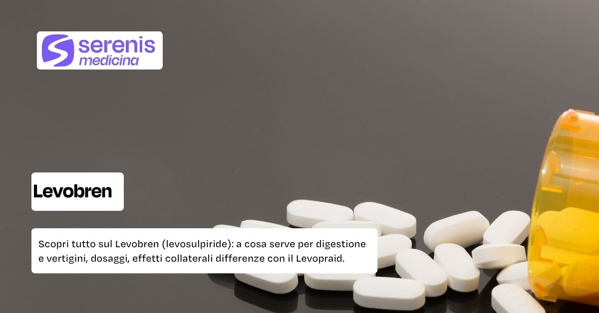 Levobren (Levosulpiride): a cosa serve, dosaggio e uso