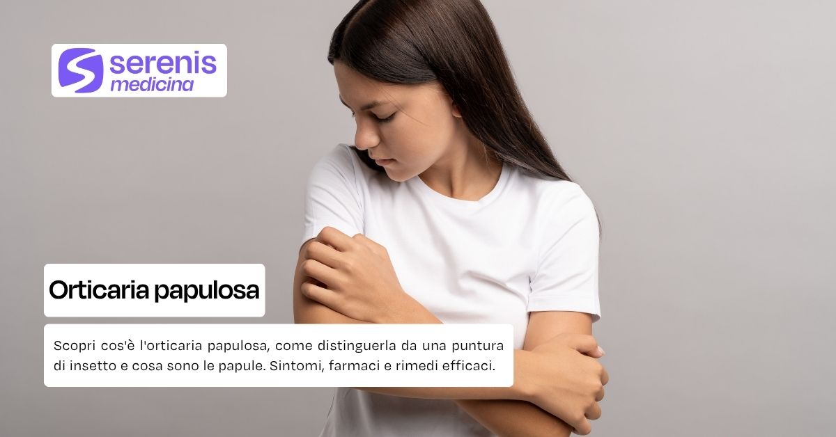 Orticaria Papulosa (strofulo): cause, sintomi e rimedi