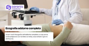 Ecografia dell'addome completo: guida completa